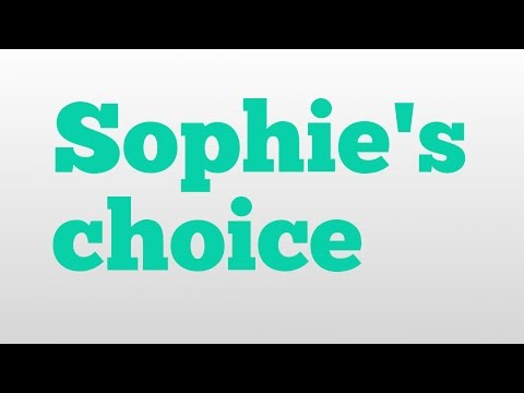 Sophie's choice meaning and pronunciation
