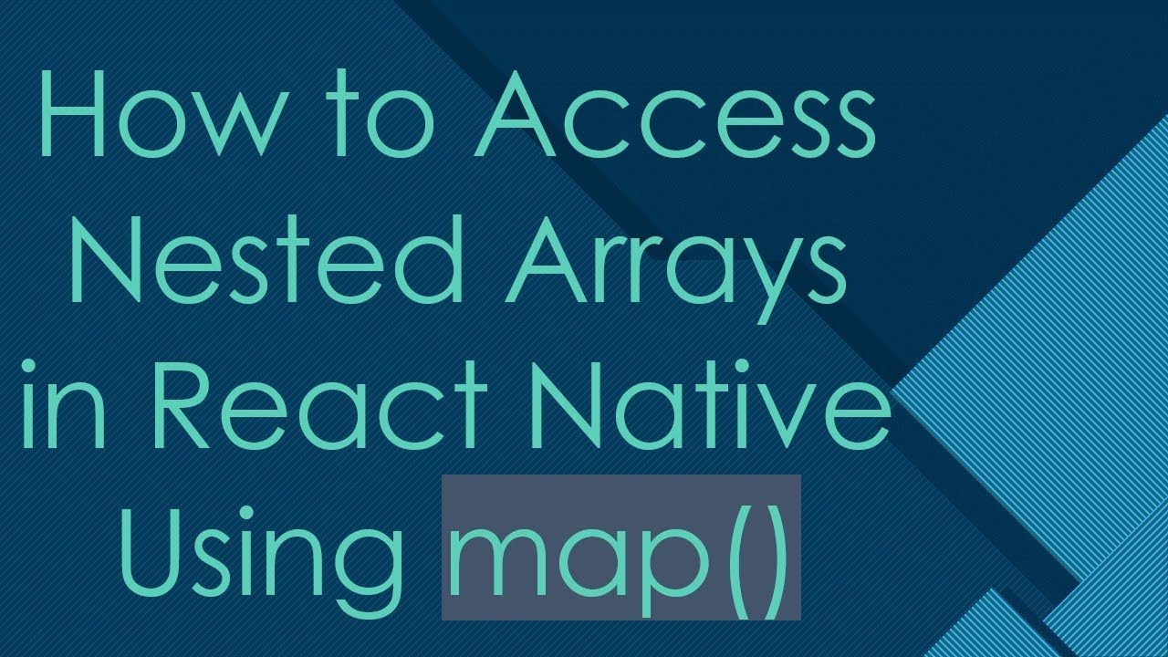 How to Access Nested Arrays in React Native Using map()