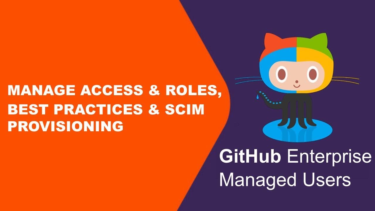 How to Manage Access & Roles in GitHub Enterprise Managed Users | Best Practices & SCIM Provisioning