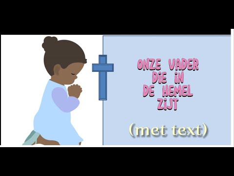 Het gebed:Onze Vader die in de hemel zijt(met text) voor kinderen أبانا الذي في السموات بالهولندي