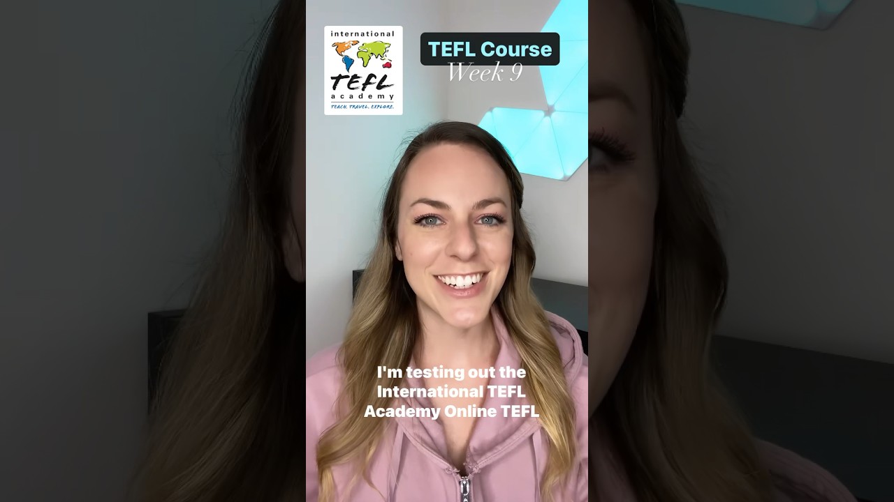 International TEFL Academy Course Review - Week 9 🌎✨🎉