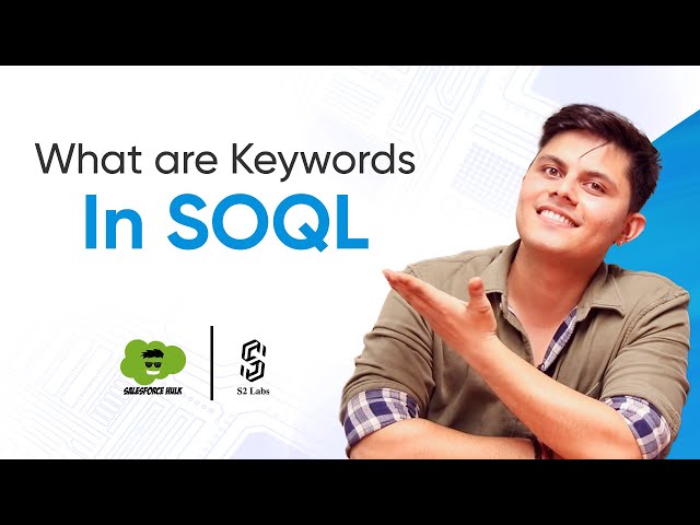 SOQL Keywords | Learn Salesforce Development - S2 Labs SOQL Keywords | Learn Salesforce Development - S2 Labs