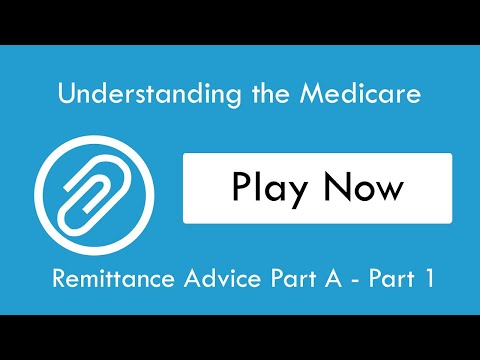 Understanding the Medicare Remittance Advice Part A - Part 1
