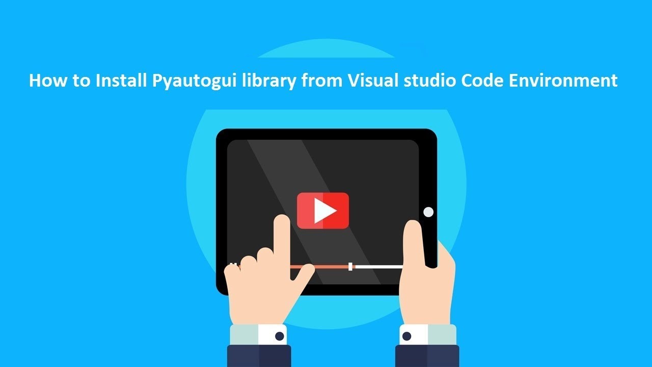 Python Automation | Tutorial 4| Install Pyautogui library from Visual studio Code Environment