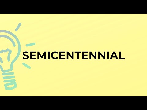 What is the meaning of the word SEMICENTENNIAL?