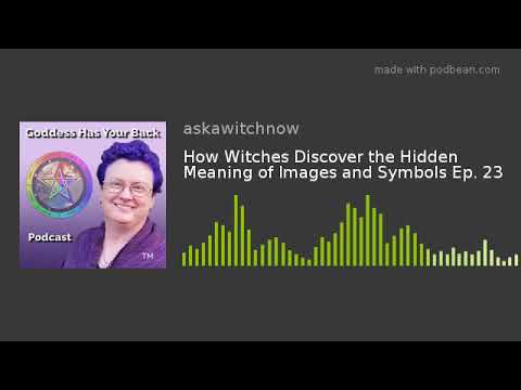 How Witches Discover the Hidden Meaning of Images and Symbols Ep. 23
