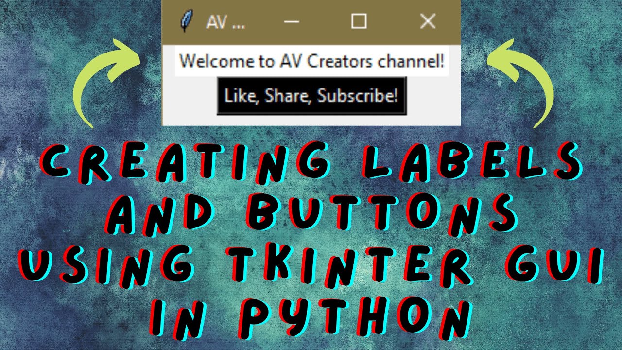 Creating Labels and Buttons using Tkinter GUI in Python! || AV Creators