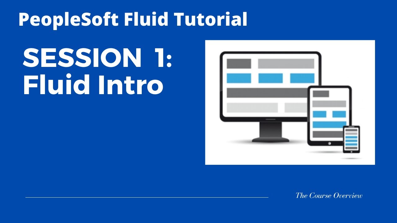 Designing PeopleSoft Fluid Pages - PeopleSoft Fluid Tutorial (1/9)