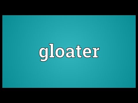 Gloater Meaning