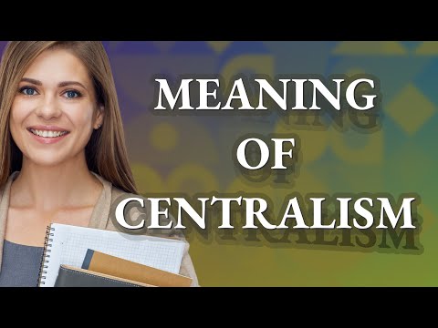 Centralism | meaning of Centralism