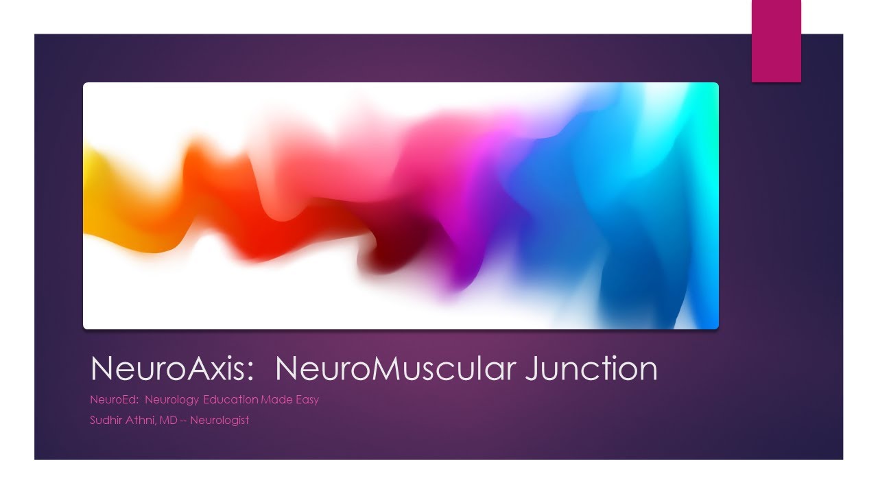 Neuro Axis: NeuroMuscular Junction Dysfunction