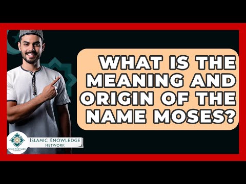 What Is The Meaning And Origin Of The Name Moses? - Islamic Knowledge Network
