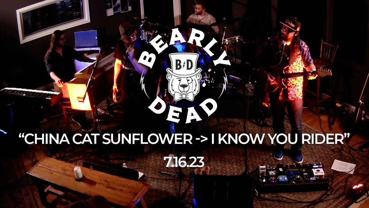 Bearly Dead - China Cat Sunflower / I Know You Rider - Live From The Den