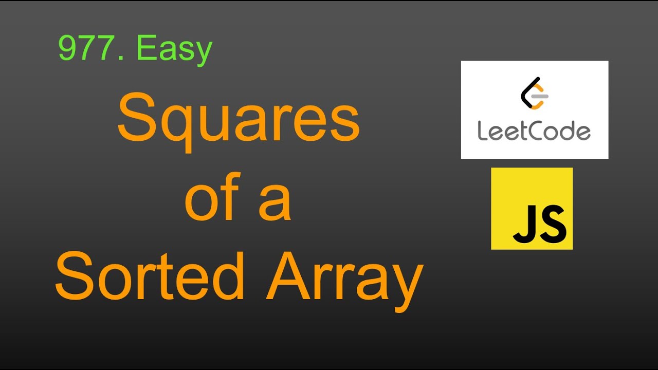 977  Squares of a Sorted Array (Google Interview Question) JavaScript