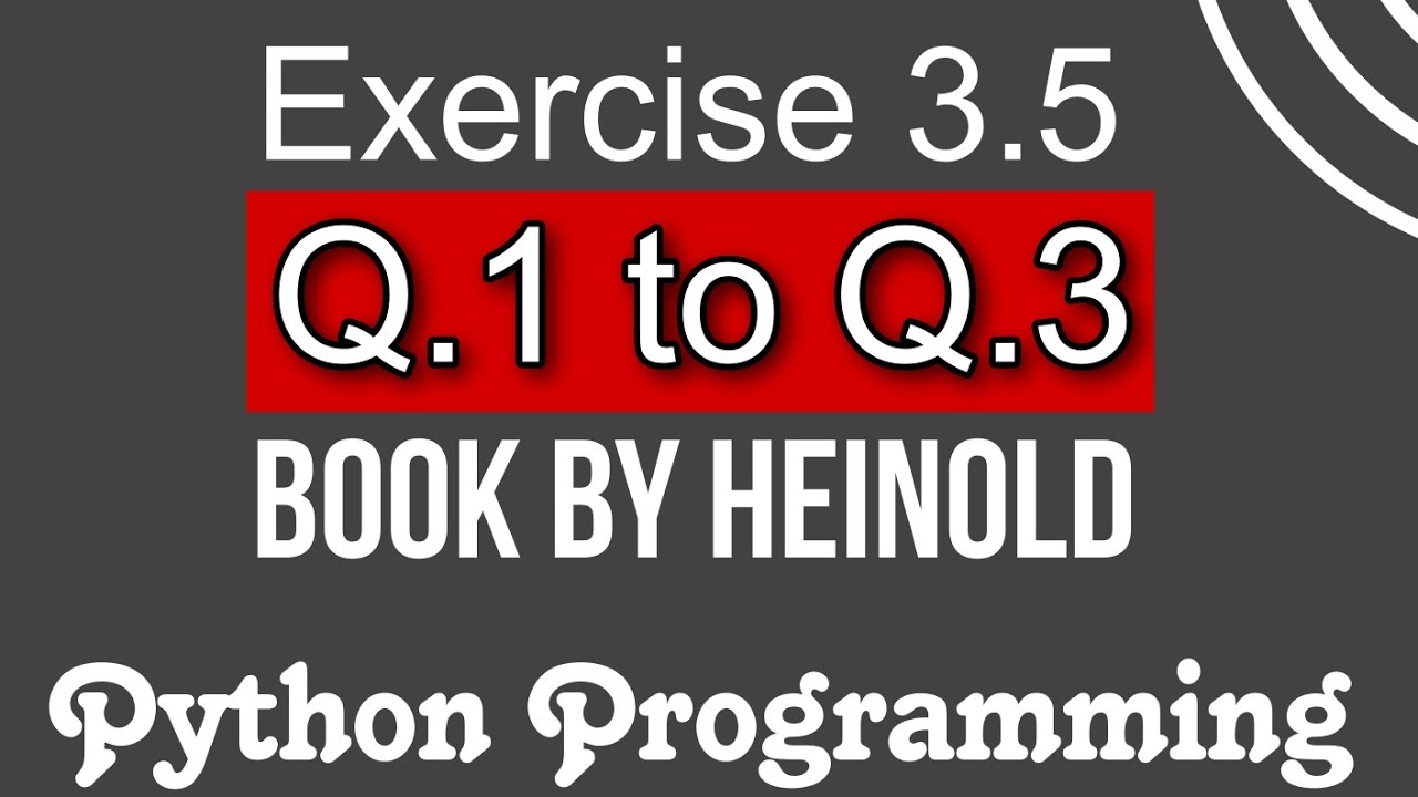 Exercise 3.5 Solutions | Book by Heinold | Python Programming | Q.1 to Q.3