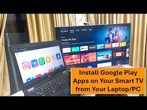 Install Google Play Apps on Your Smart TV from Your Laptop/PC (No APK File, No App Transfer)