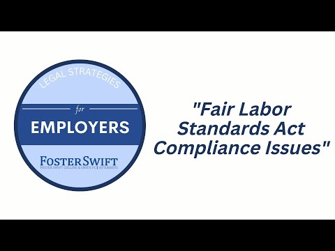 What Employers Need to Know for 2023 - Part 1: Fair Labor Standards Act - Compliance Issues