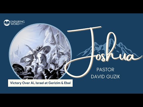 Victory over Ai - Israel at Gerizim & Ebal – Joshua 8