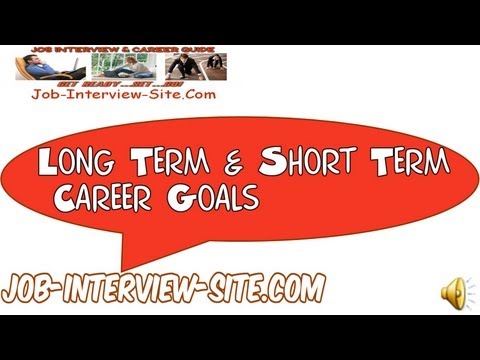 Understanding Long-Term Career Goals and Short-Term Career Goals