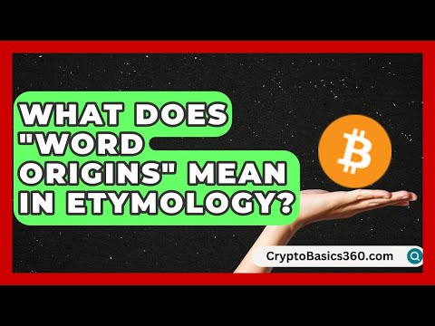 What Does "Word Origins" Mean in Etymology? | The Daily Definition News