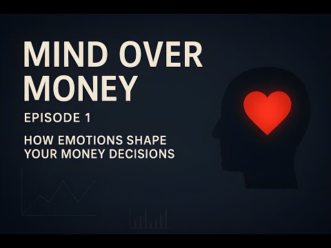 Behavioral Finance 101: How Emotions Shape Your Money Decisions l Mind Over Money l Episode 1