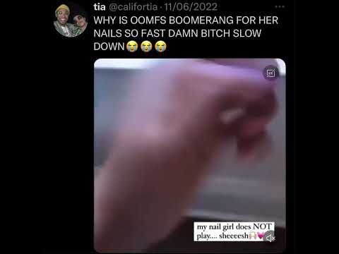 WHY IS OOMFS BOOMERANG FOR HER NAILS SO FAST DAMN B!TCH SLOW DOWN😭😭😭 stan twitter meme
