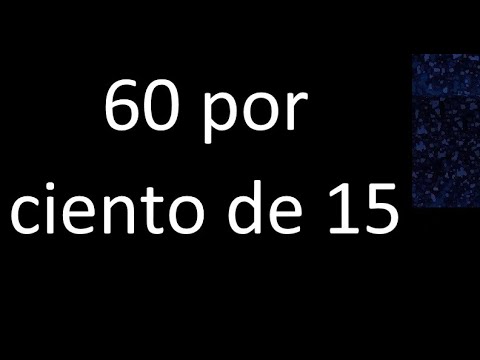 60 percent of 15 . 60% of 15 . Percentage of a number procedure