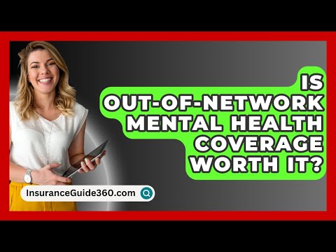 Is Out-of-network Mental Health Coverage Worth It? - InsuranceGuide360.com