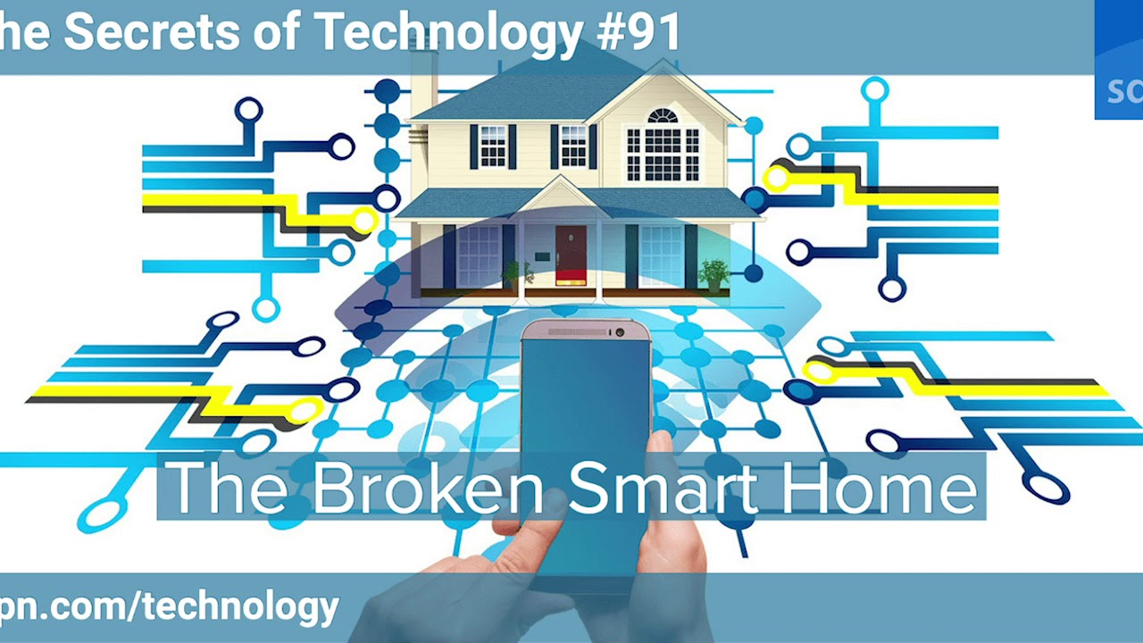 The Broken Smart Home - The Secrets of Technology