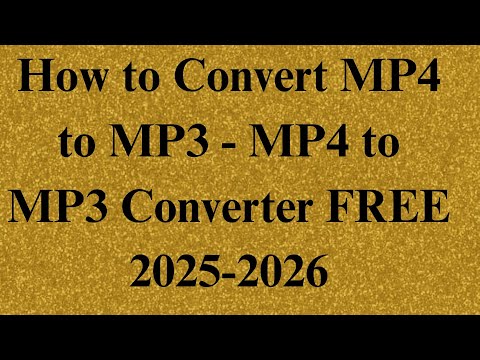 How to Convert MP4 to MP3 - MP4 to MP3 Converter FREE - 2025-2026.
