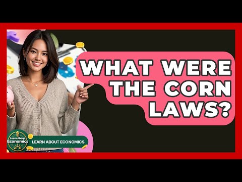What Were The Corn Laws? - Learn About Economics