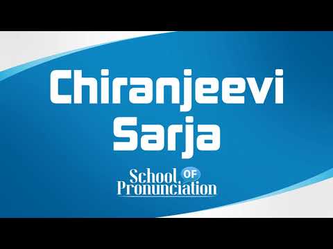 Learn How To Pronounce Chiranjeevi Sarja