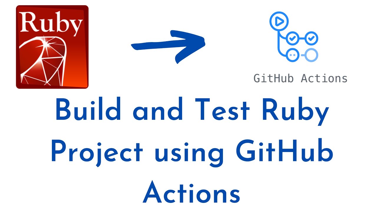 Build and Test Ruby Project using GitHub Actions | Building and Testing Ruby using GitHub Actions