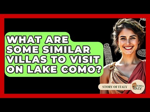 What Are Some Similar Villas To Visit On Lake Como? - Story Of Italy