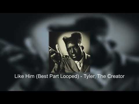 Like Him (Best Part Looped) - Tyler, The Creator