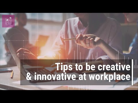 TipsTo Be Creative and Innovative at workplace