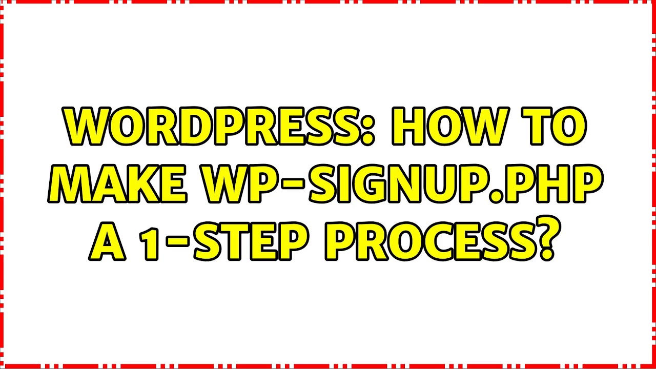 Wordpress: How to make wp-signup.php a 1-step process?