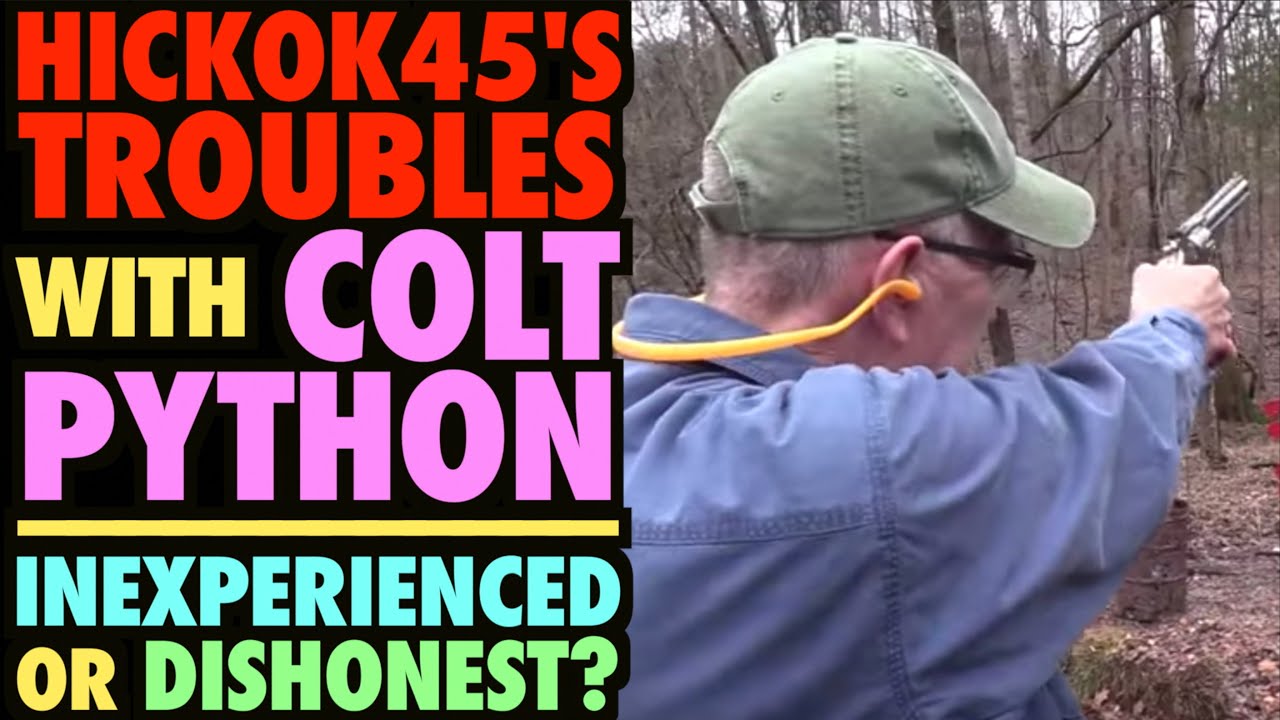 Hickok45's Colt Python Problems (Incompetent or Dishonest)