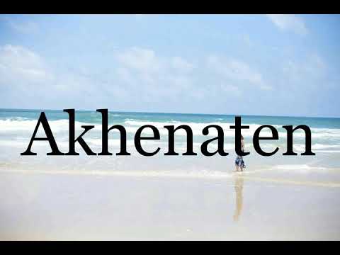 How To Pronounce Akhenaten🌈🌈🌈🌈🌈🌈Pronunciation Of Akhenaten