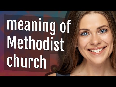Methodist church | meaning of Methodist church