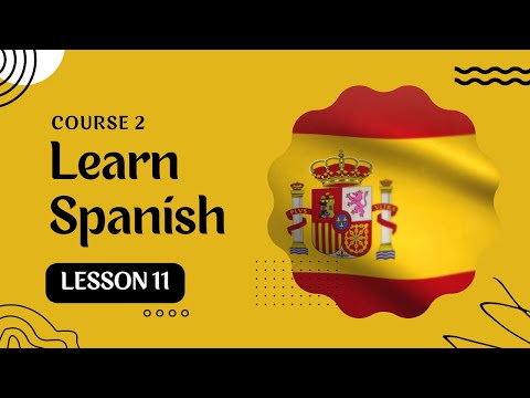Learn Spanish for Beginners: Course 2 - Lesson 11