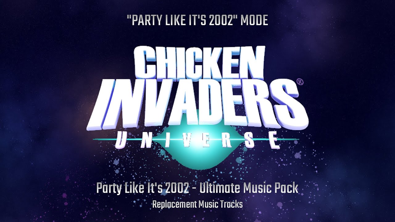 Chicken Invaders Universe - Party Like It's 2002 - Ultimate Music Pack - Chicken Invaders ...
