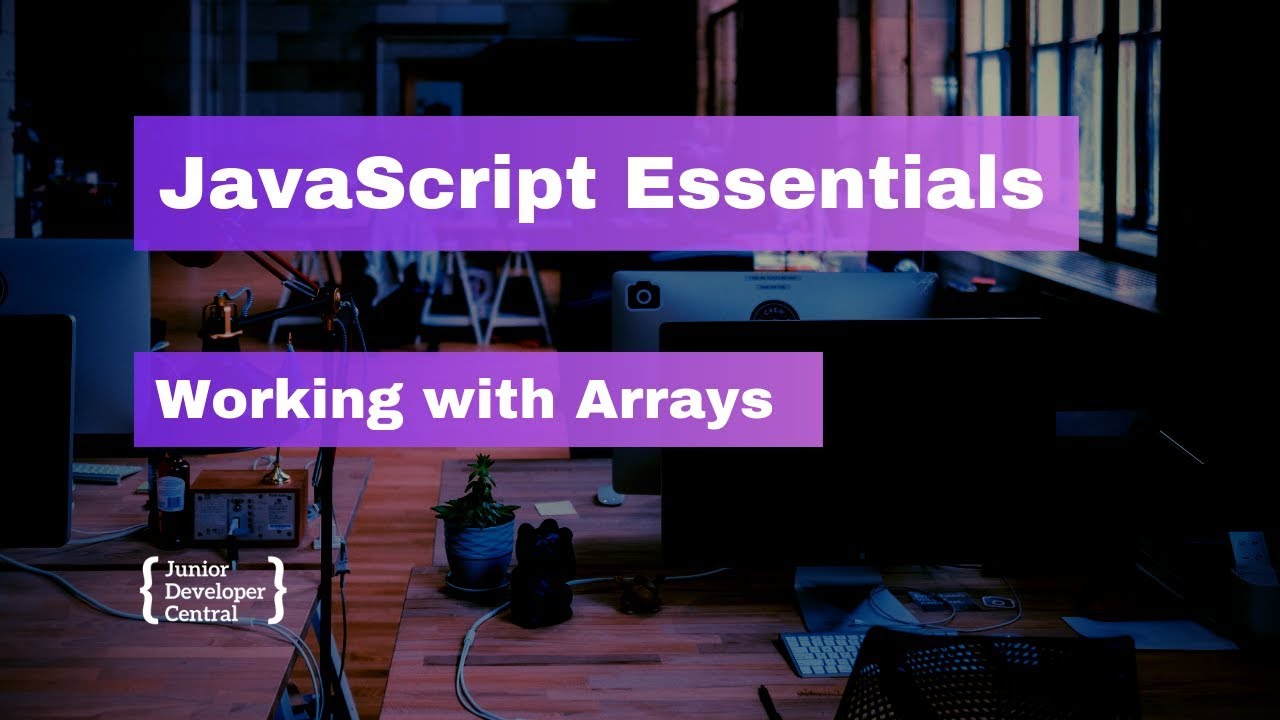 JavaScript Essentials: Working with Arrays