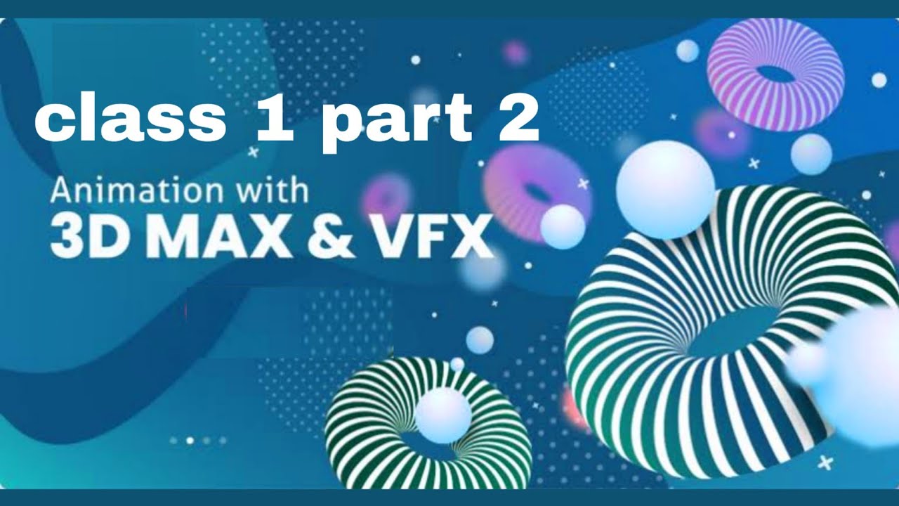 3D max & Vfx class 1 part 2