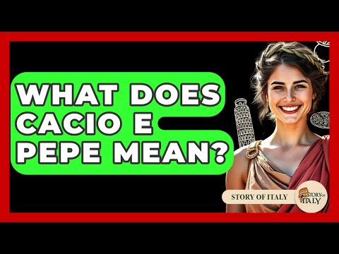 What Does Cacio E Pepe Mean? - Story Of Italy