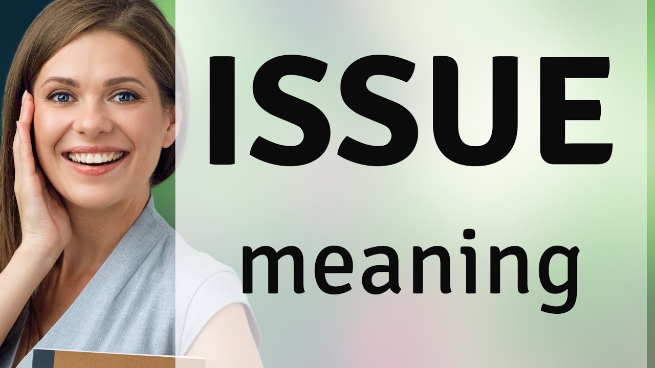 Issue — definition of ISSUE