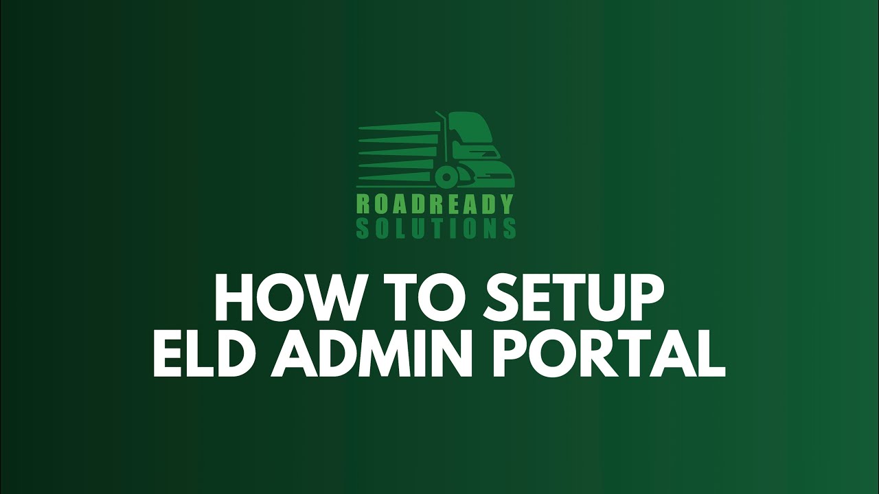 How to Setup the ELD Admin Portal | RoadReady Solutions