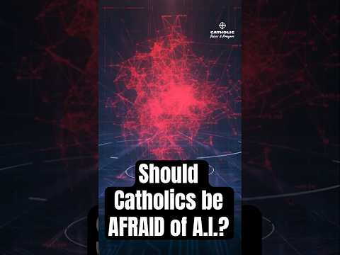 Should Catholics Be Afraid of AI and Technology? | Faith vs Fear in the Digital Age