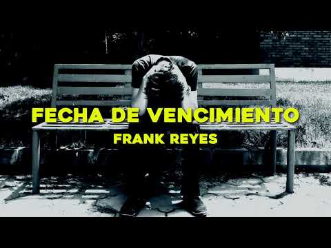 Frank Reyes - Fecha De Vencimiento (Letra/Lyrics)