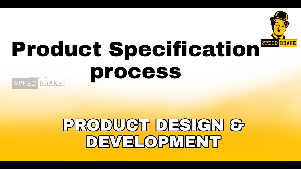 Product Specification process,  Product Design and Development , Steps in Product Specifications